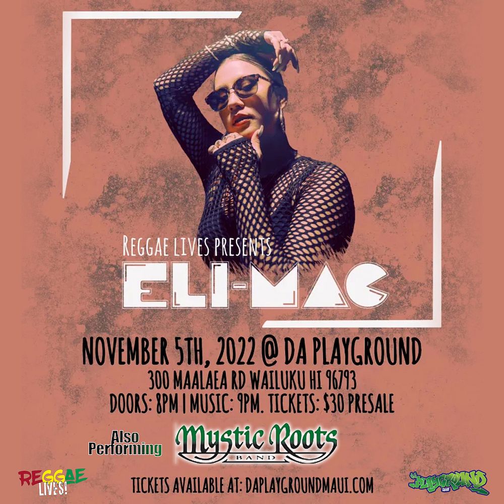 ELI MAC with Mystic Roots Tickets at da Playground Maui in Wailuku by Da Playground Maui | Tixr