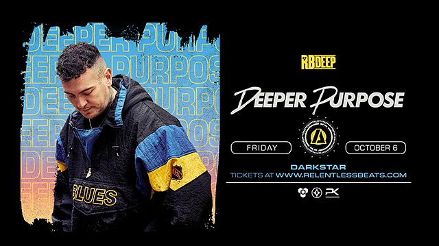 Deeper Purpose Tickets at Darkstar in Tempe by .Relentless Beats | Tixr