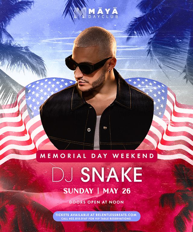 DJ Snake Tickets at Maya Dayclub in Scottsdale by RB x Maya | Tixr