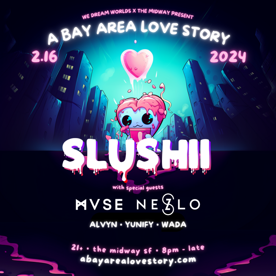 Slushii, MVSE, NESZLO & More - A Bay Area Love Story Tickets at The ...