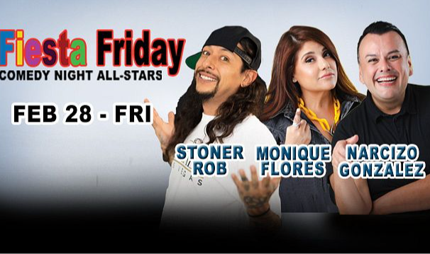 FIESTA FRIDAY with STONER ROB, MONIQUE FLORES, NARCIZO Tickets at Laugh Factory Covina in Covina ...