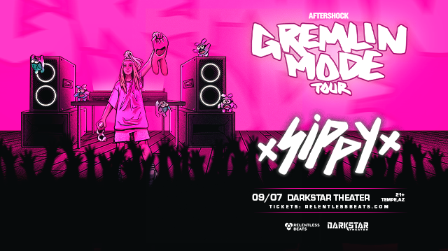 Sippy Tickets at Darkstar in Tempe by .Relentless Beats | Tixr