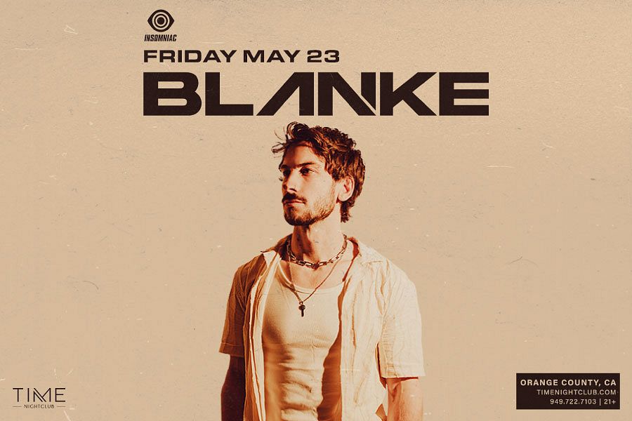 Blanke Tickets at TIME Nightclub in Costa Mesa by Time Nightclub | Tixr