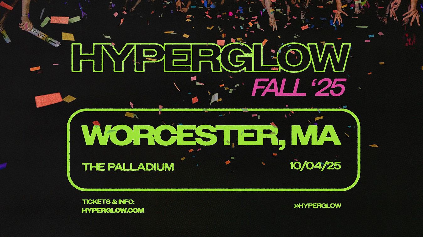 HYPERGLOW Worcester, MA 2025! "America's Largest Glow Party" Tickets at The Palladium in ...