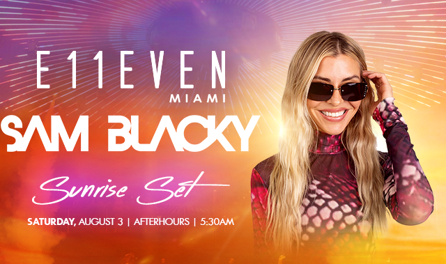 SAM BLACKY SUNRISE SET Tickets at E11EVEN Miami in Miami by 11 Miami | Tixr