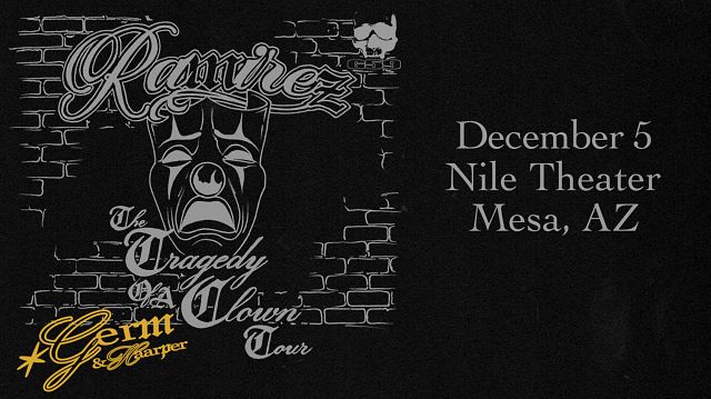 Ramirez: Tragedy of a Clown Tour w/ Germ & Haarper Tickets at Nile Theater in Mesa by ...