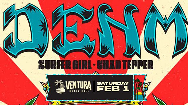 DENM w/ Surfer Girl Tickets at Ventura Music Hall Reserved in Ventura ...