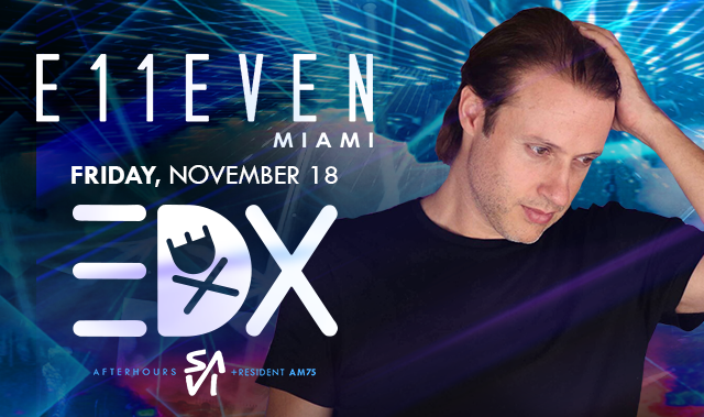 EDX Tickets at E11EVEN Miami in Miami by 11 Miami | Tixr