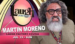 MARTIN MORENO Tickets at Laugh Factory Covina in Covina by Laugh ...