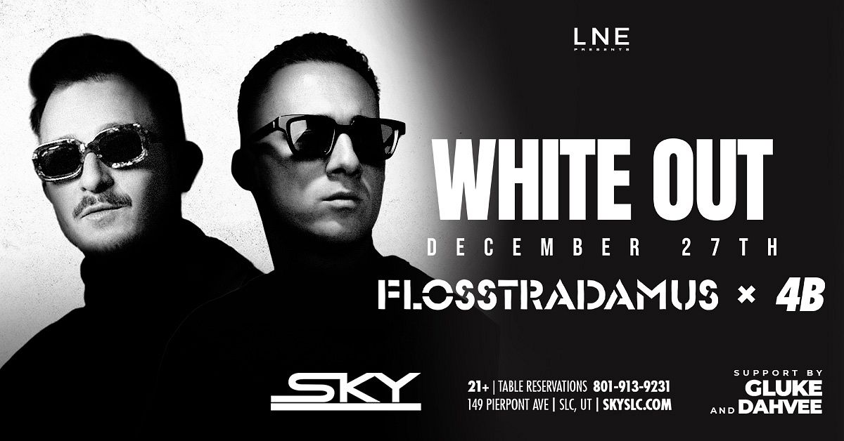 FLOSSTRADAMUS & 4B WHITE OUT at SKY Tickets at Sky SLC in Salt Lake ...