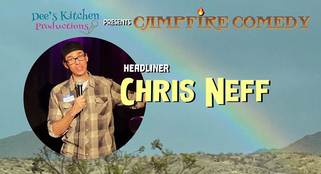 CAMPFIRE COMEDY w/ CHRIS NEFF Tickets at Dee's Kitchen Productions in ...