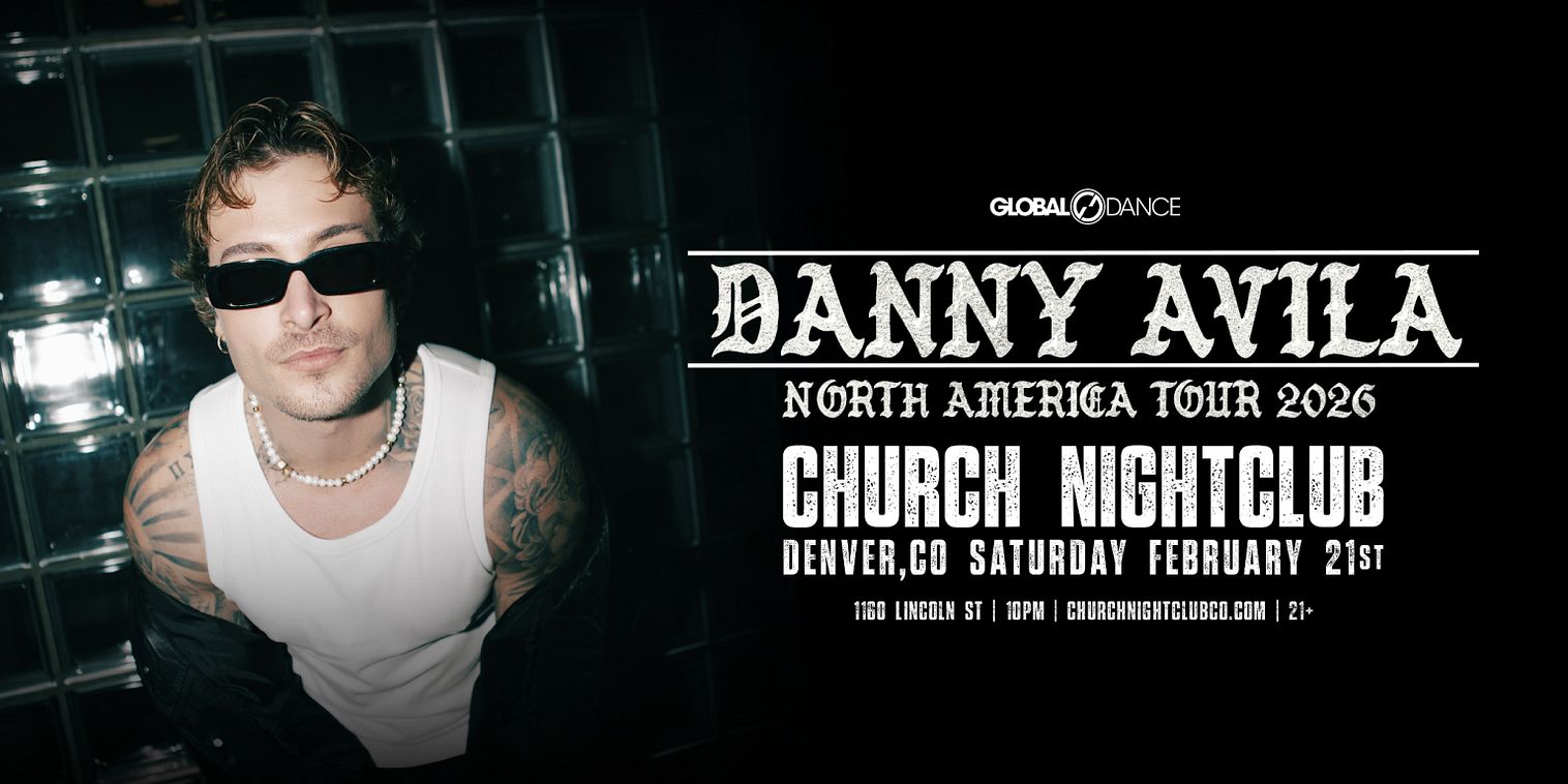 Danny Avila Tickets at The Church Nightclub in Denver by The Church ...