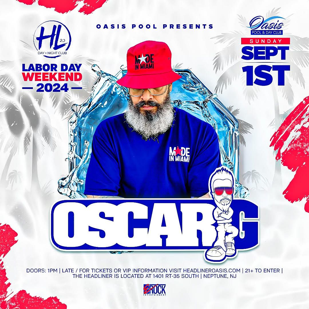 Oasis Pool and Day Club: Oscar G Labor Day 2024 Tickets at Headliner Oasis in Neptune City by ...