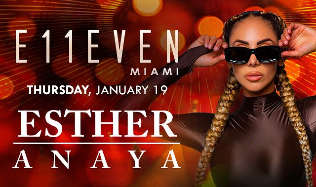 ESTHER ANAYA Tickets at E11EVEN Miami in Miami by 11 Miami | Tixr