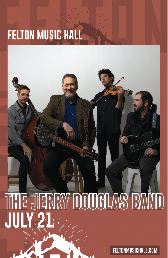 The Jerry Douglas Band Tickets at Felton Music Hall in Felton by Felton ...