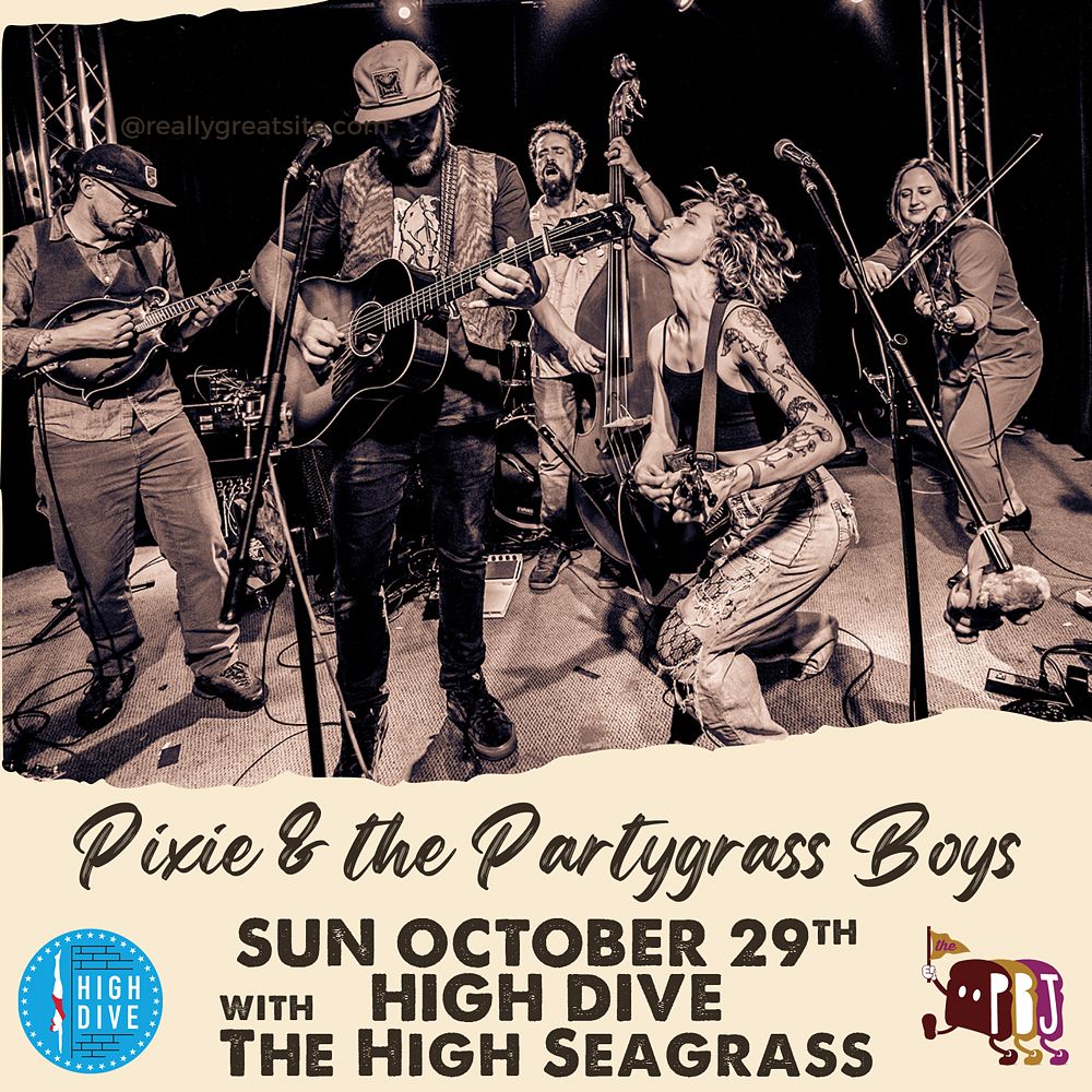 PIXIE & THE PARTYGRASS BOYS with The High Seagrass Tickets at High Dive in Seattle by High Dive ...