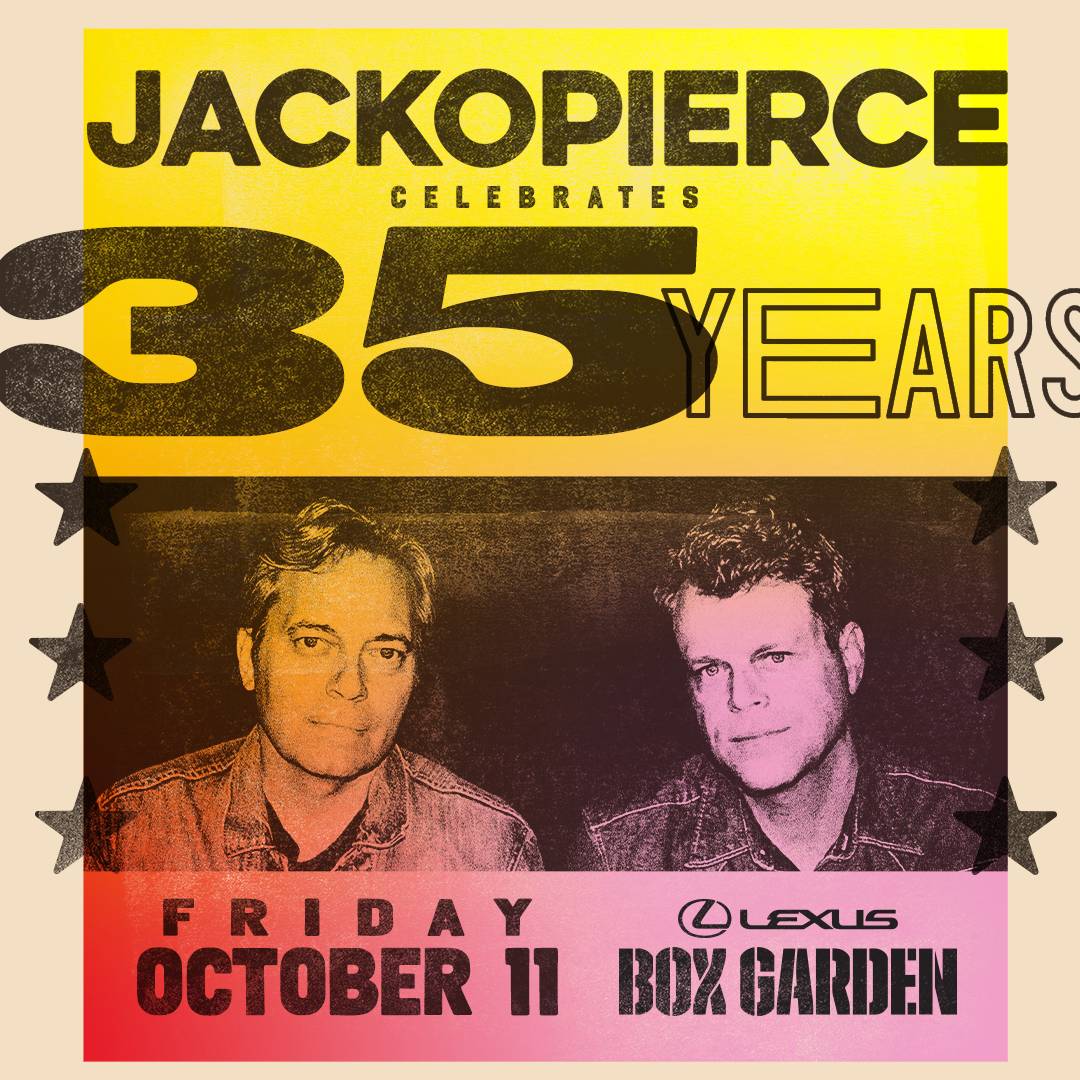 Jackopierce Celebrates 35 Years Tickets at Lexus Box Garden at Legacy ...