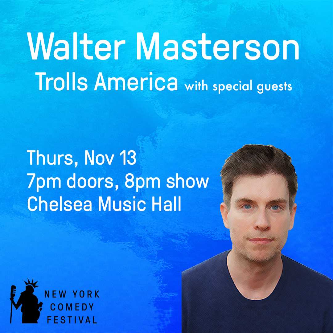 Walter Masterson Trolls America Tickets at Chelsea Music Hall in New ...
