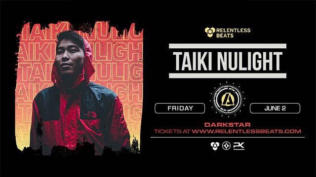 Taiki Nulight Tickets at Darkstar in Tempe by .Relentless Beats | Tixr