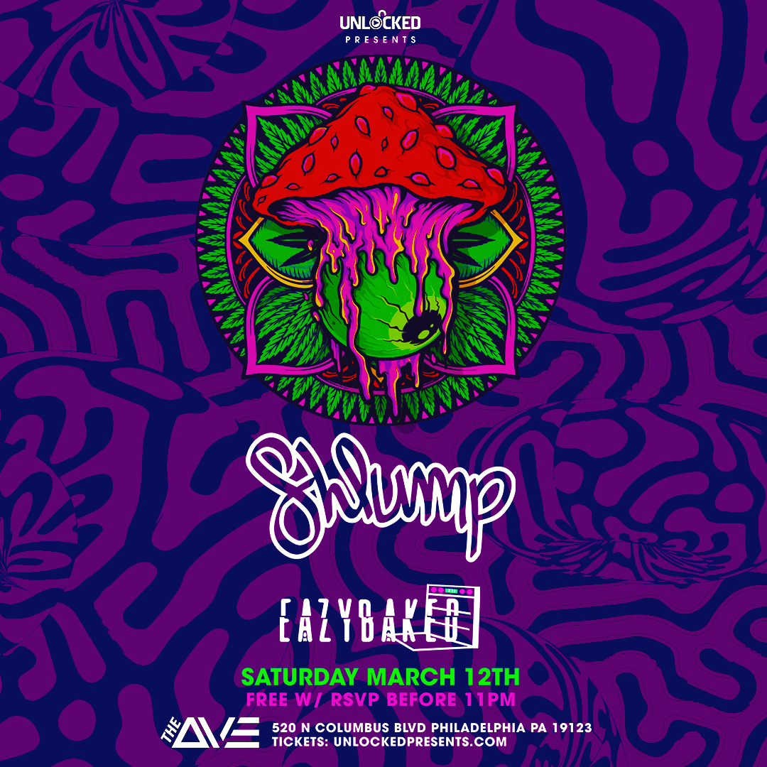 Shlump & Eazybaked Tickets at The Ave Live in Philadelphia by Unlocked ...