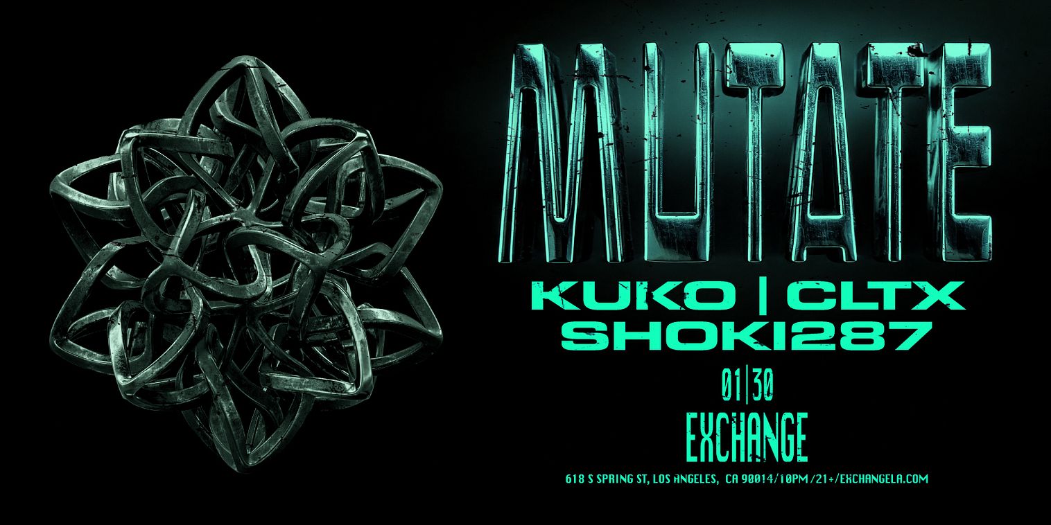 Mutate: Kuko, CLTX, Shoki 287 Tickets at Exchange LA in Los Angeles by ...