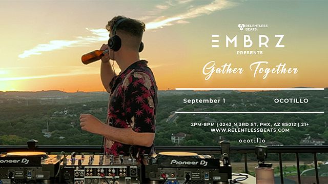 EMBRZ Tickets at Ocotillo in Phoenix by .Relentless Beats | Tixr