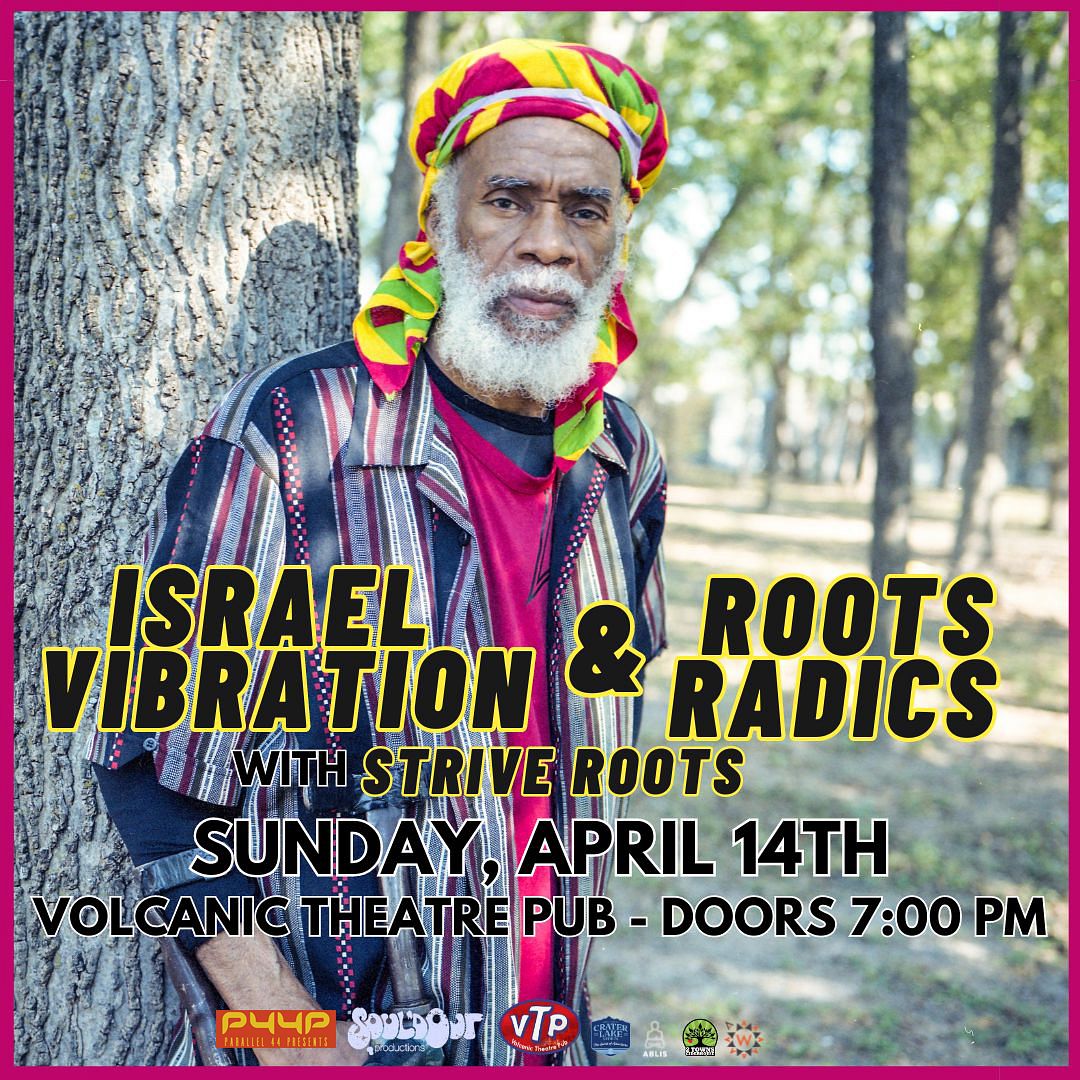 Israel Vibration & Roots Radics w/ Strive Roots Tickets at Volcanic ...