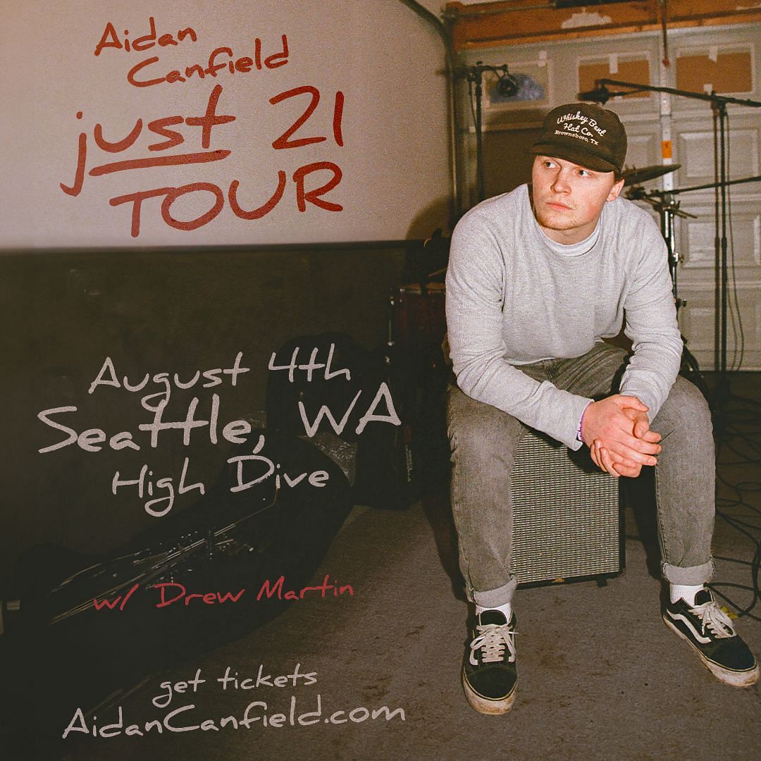 AIDAN CANFIELD: JUST 21 TOUR w/ Drew Martin Tickets at High Dive in Seattle by High Dive | Tixr