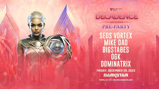 Decadence Pre-Party Tickets at Darkstar in Tempe by .Relentless Beats | Tixr