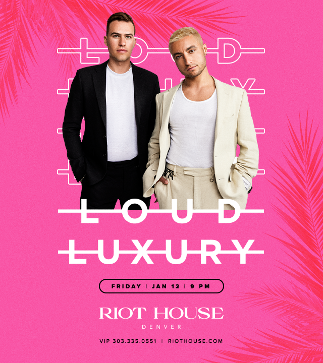 Loud Luxury Tickets at Riot House - Denver, CO in Denver by RHG | Tixr