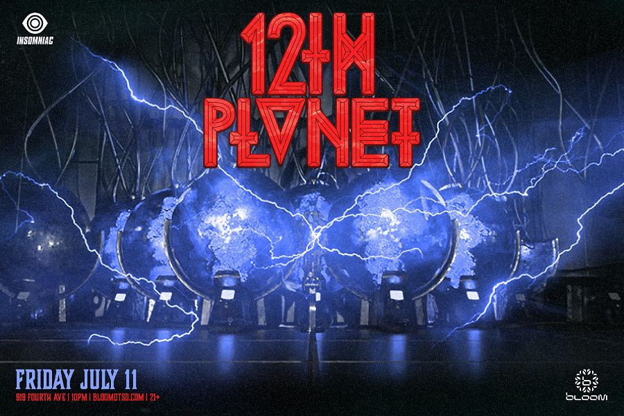 12th Planet Tickets at Bloom Nightclub in San Diego by Bloom SD | Tixr