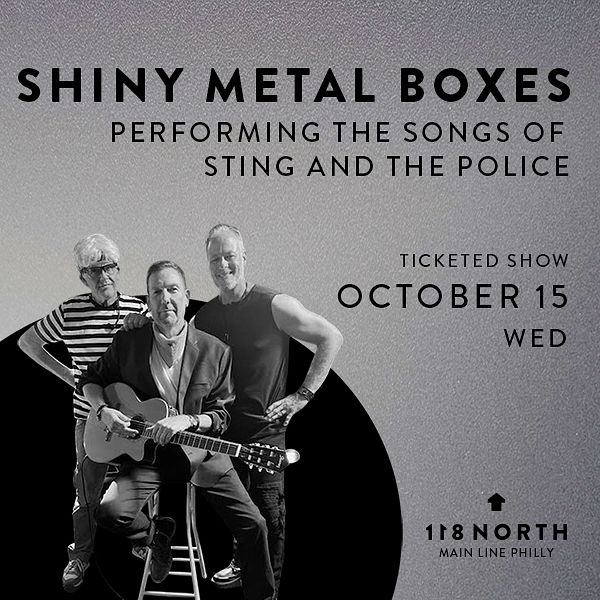 Shiny Metal Boxes - A Tribute to The Police and Sting Tickets at 118 North in Wayne by 118 North ...