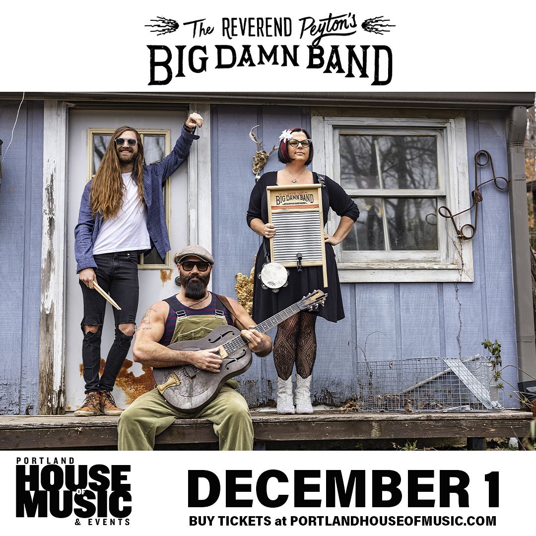 The Reverend Peyton's Big Damn Band Tickets at Portland House Of Music ...