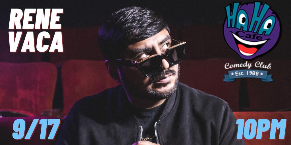 LIVE at the HaHa Cafe :Rene Vaca Tickets at Ha Ha Comedy Club in Los ...