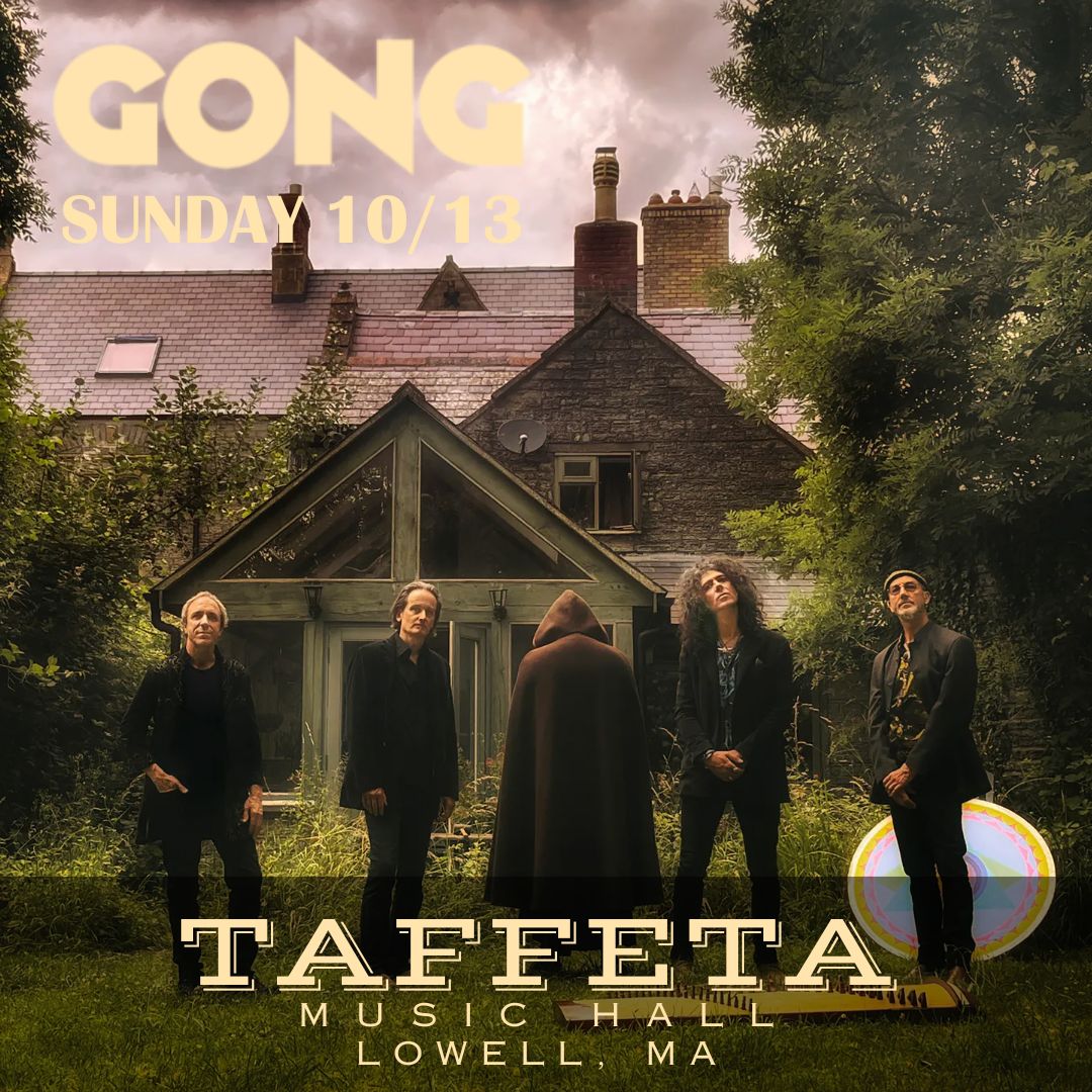 GONG Tickets at Taffeta Music Hall in Lowell by Taffeta Music Hall | Tixr