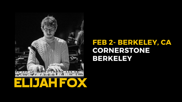 Elijah Fox Tickets at Cornerstone in Berkeley by Cornerstone Berkeley ...