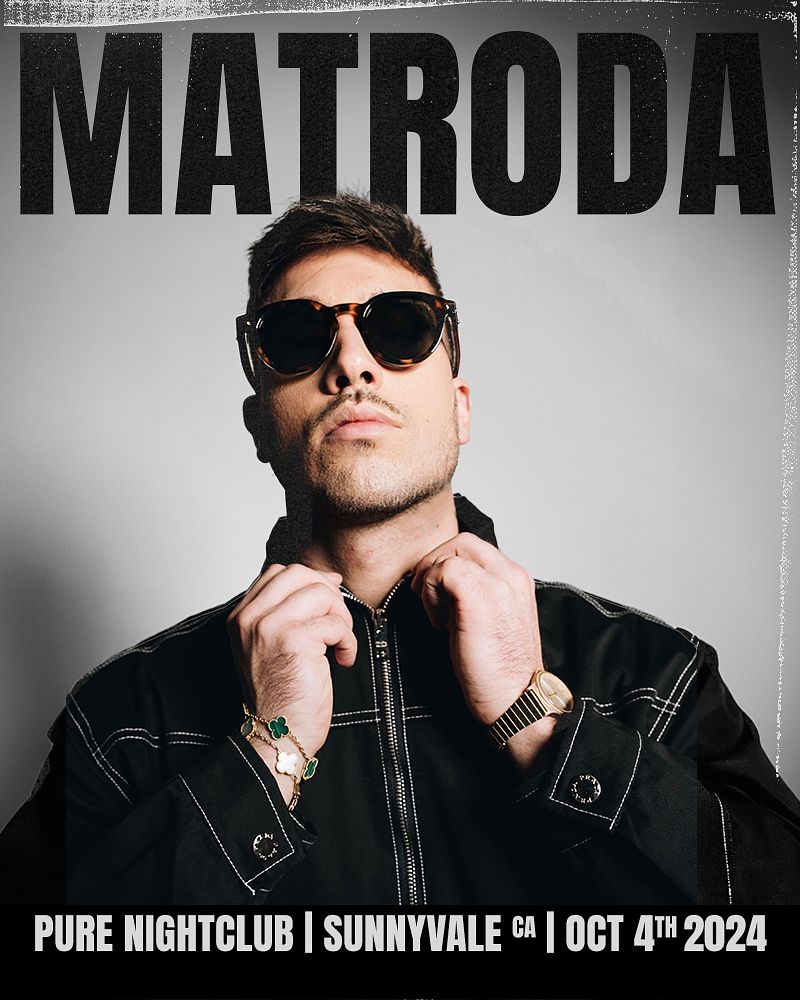 Matroda Tickets at Pure Nightclub in Sunnyvale by Pure Nightclub | Tixr