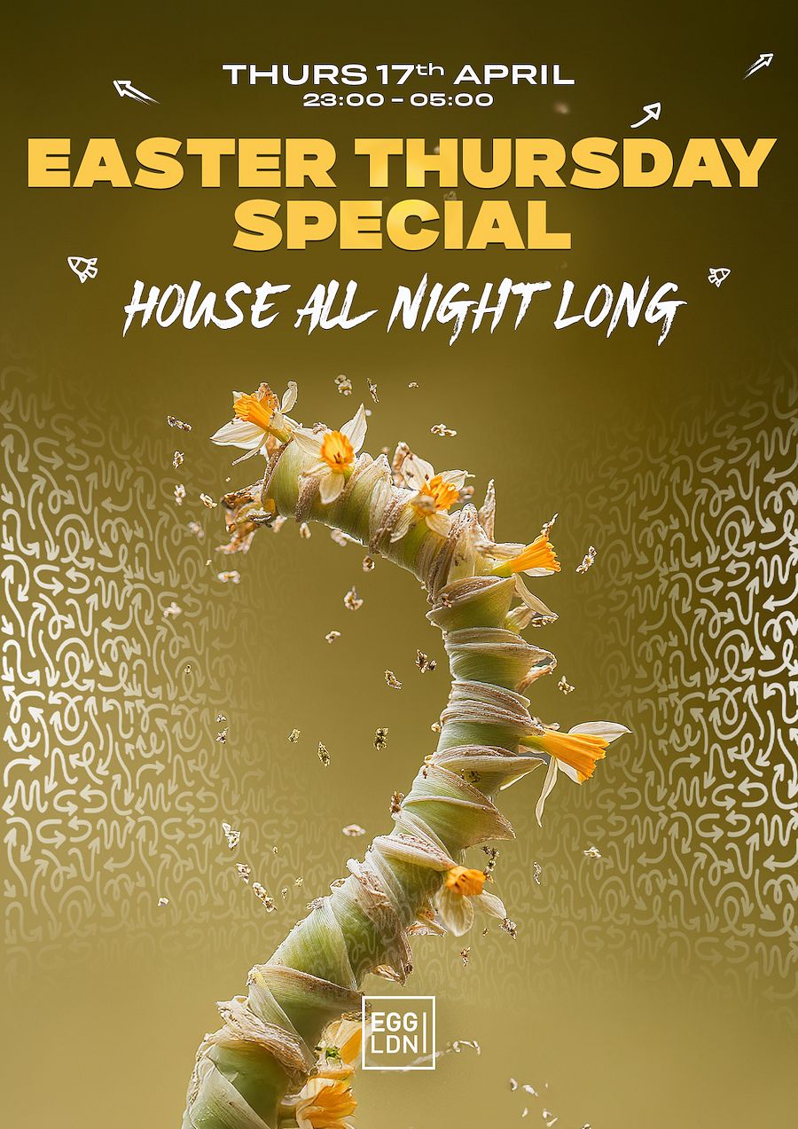 Easter Thursday Special - House All Night Long Tickets at Egg London ...