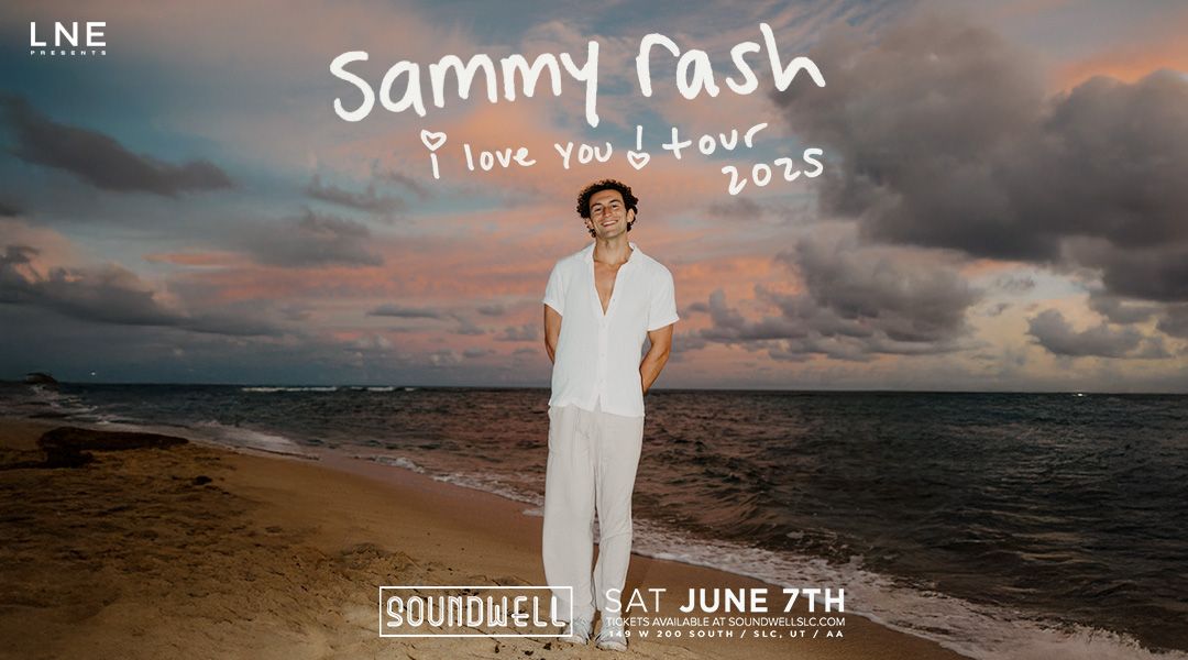 sammy rash - i love you! tour 2025 at Soundwell Tickets at Soundwell in ...