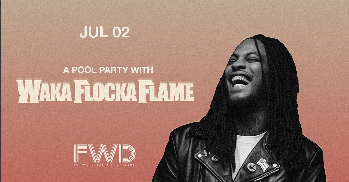 A Pool Party w/ Waka Flocka Flame Tickets at FWD Day + Nightclub in ...