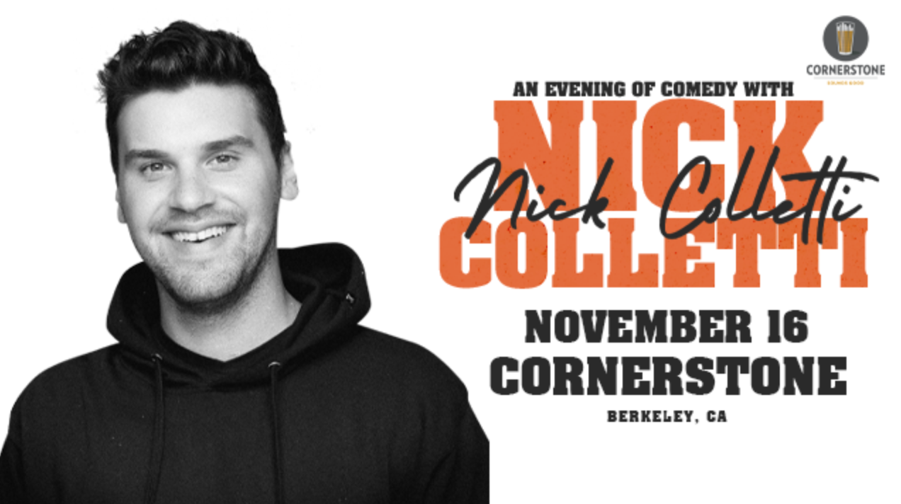 Nick Colletti | Fully Seated Tickets at Cornerstone in Berkeley by ...