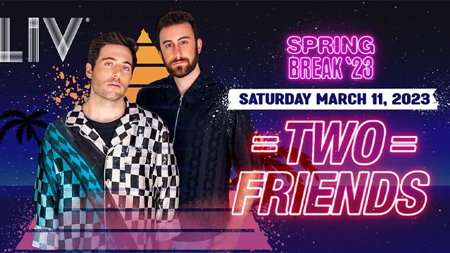 Two Friends Tickets at LIV in Miami Beach by LIV | Tixr