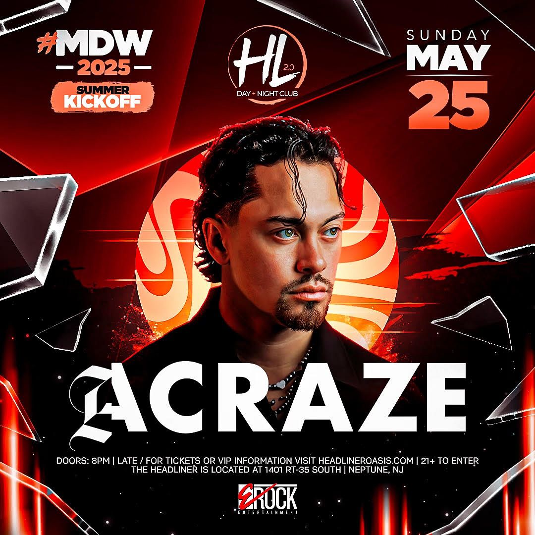 Headliner: ACRAZE - #MDW25 Tickets at Headliner Oasis in Neptune City ...