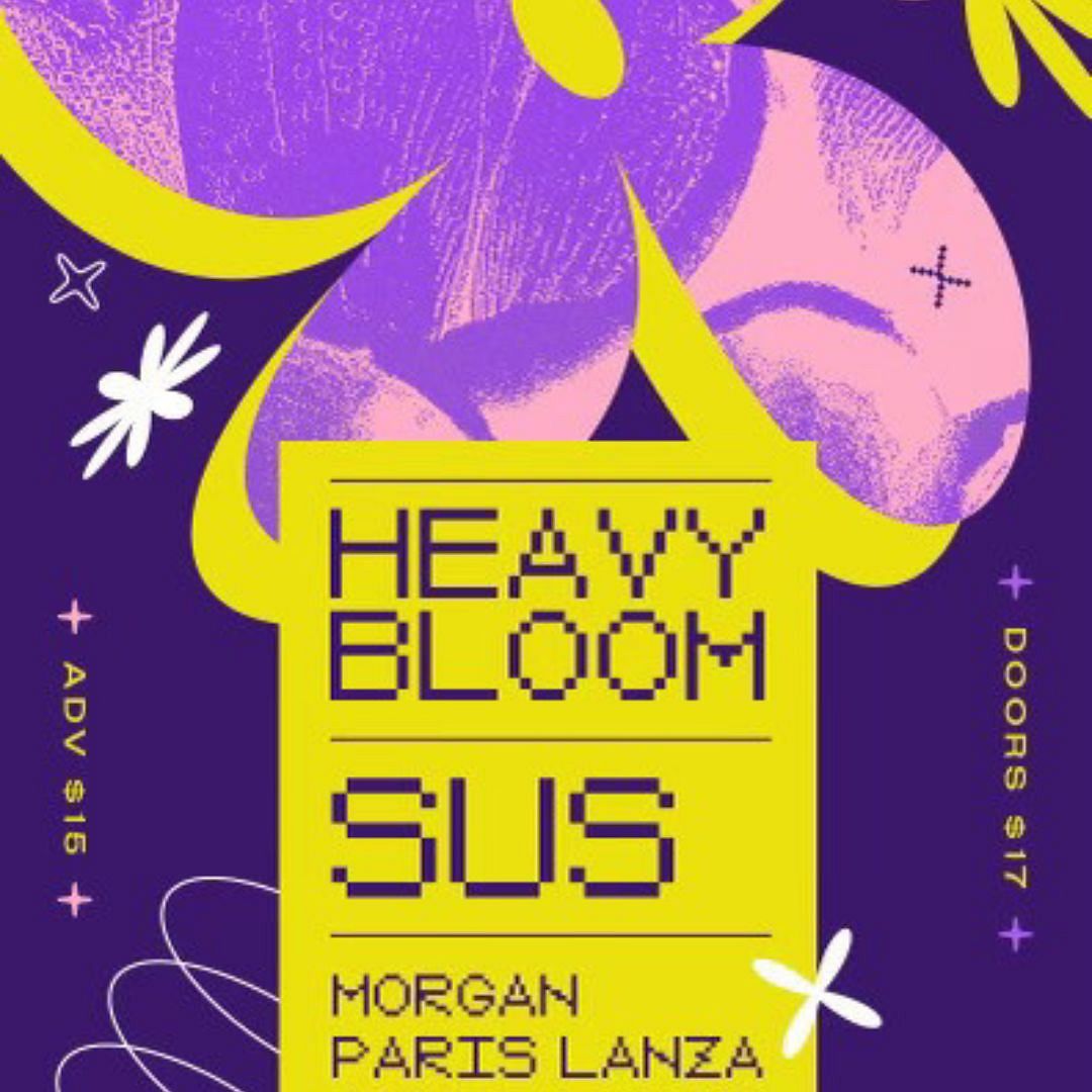 Heavy Bloom w/ SUS, Morgan Paris Lanza Tickets at Nectar Lounge in ...