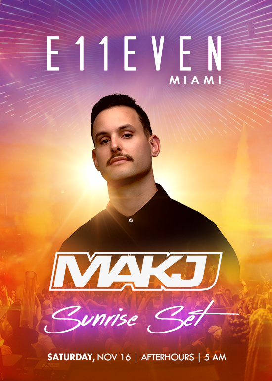 MAKJ SUNRISE SET Tickets at E11EVEN Miami in Miami by 11 Miami | Tixr