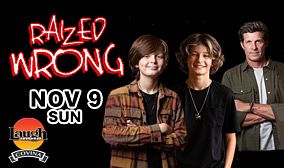 RAIZED WRONG (Live in Concert) Tickets at Laugh Factory Covina in ...