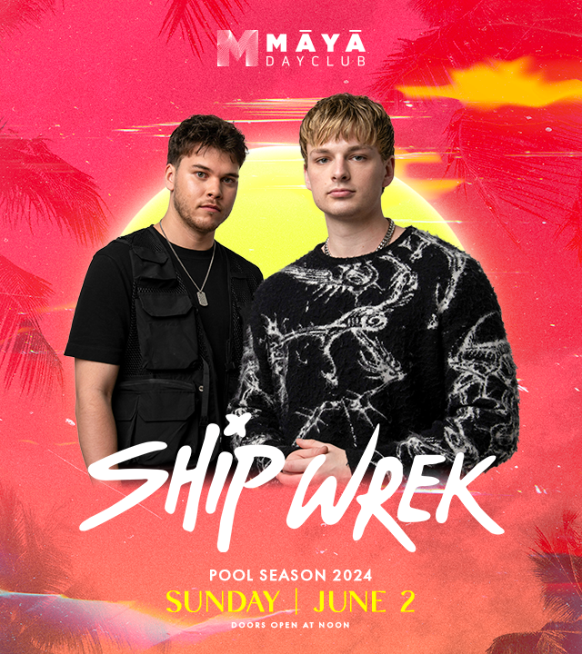 Ship Wrek Tickets at Maya Dayclub in Scottsdale by RB x Maya | Tixr