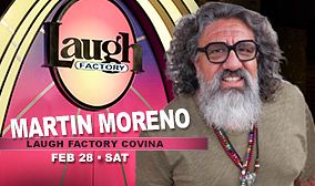 MARTIN MORENO Tickets at Laugh Factory Covina in Covina by Laugh ...