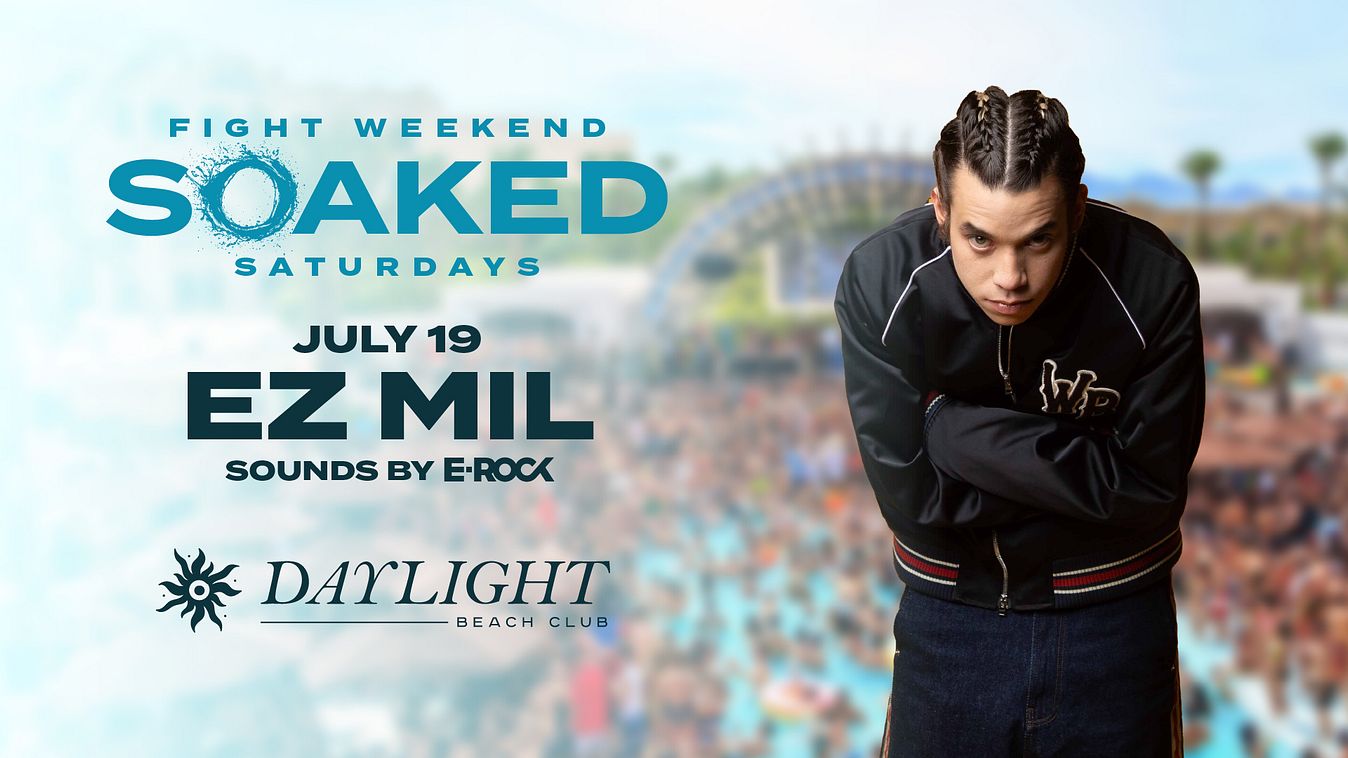 SOAKED SATURDAYS - EZ MIL & DJ E-ROCK Tickets at DAYLIGHT Beach Club in Las Vegas by Daylight ...
