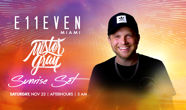 MISTER GRAY SUNRISE SET Tickets at E11EVEN Miami in Miami by 11 Miami ...